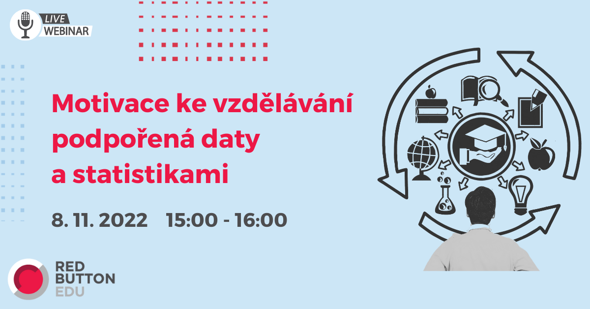 Red Button EDU Webinář #3 – Motivace ke vzdělávání podpořená daty a statistikami – Red Button EDU