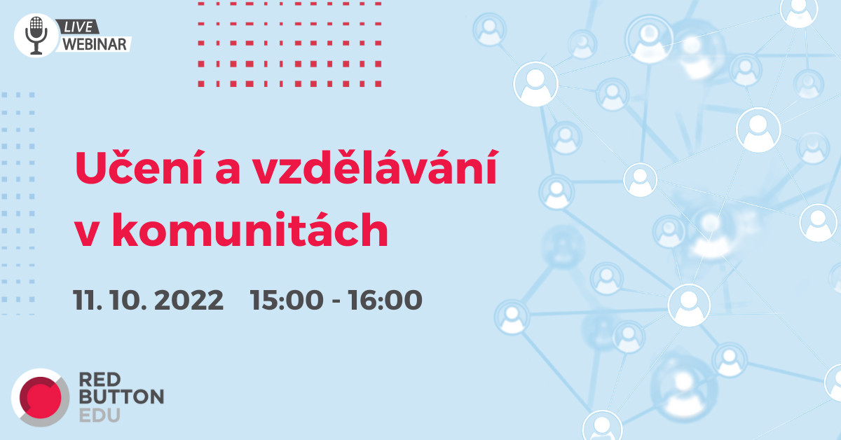 Red Button EDU Webinář #2 – Učení a vzdělávání v komunitách – Red Button EDU