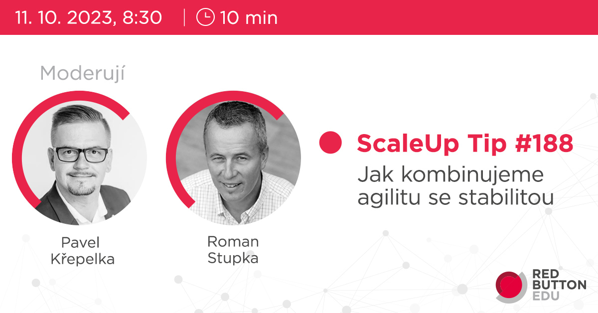 ScaleUp Tip #188 – Jak kombinujeme agilitu se stabilitou – Red Button EDU